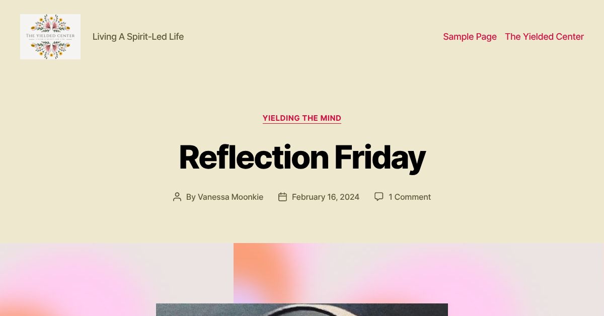 Reflection Friday – yielded